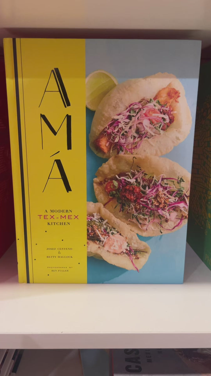 Ama: A Modern Tex Mex Kitchen Cookbook – Mexico In My Pocket